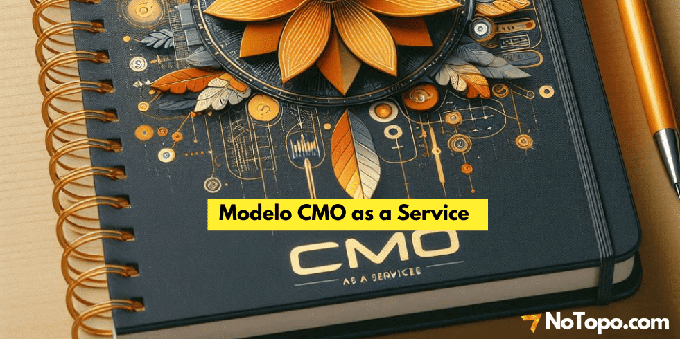 Modelo CMO as a Service: 21 Insights para escolher NoTopo.com